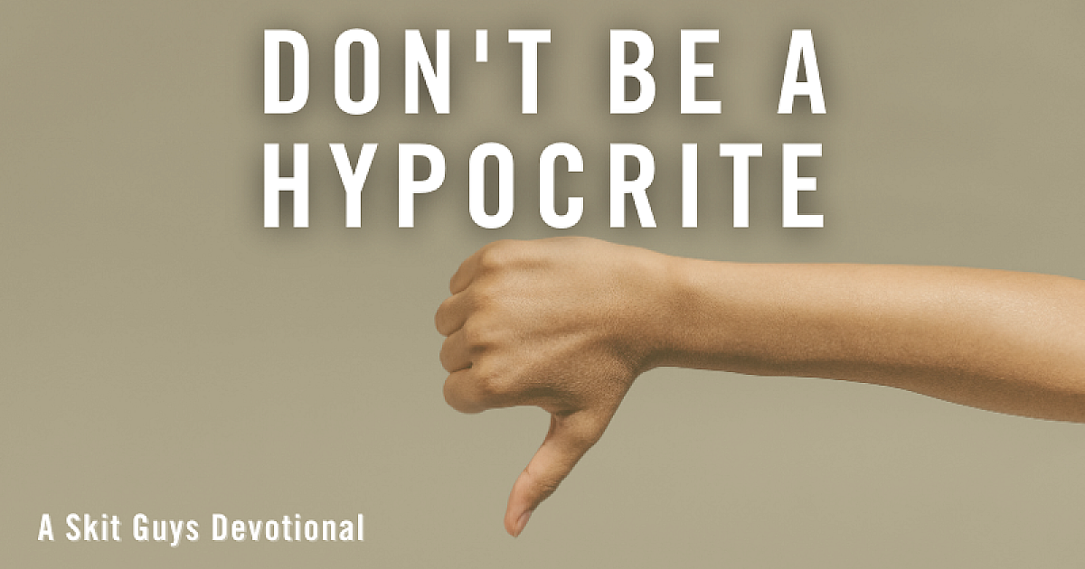 Don't Be a Hypocrite - Devotional